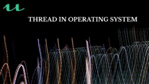 Thread in OS: 5 Powerful Facts You Must Know & Lifecycle - UseMyNotes