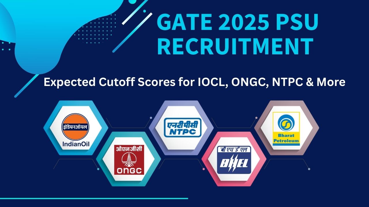 GATE 2025 PSU Recruitment: Expected Cutoff Scores for IOCL, ONGC, NTPC ...