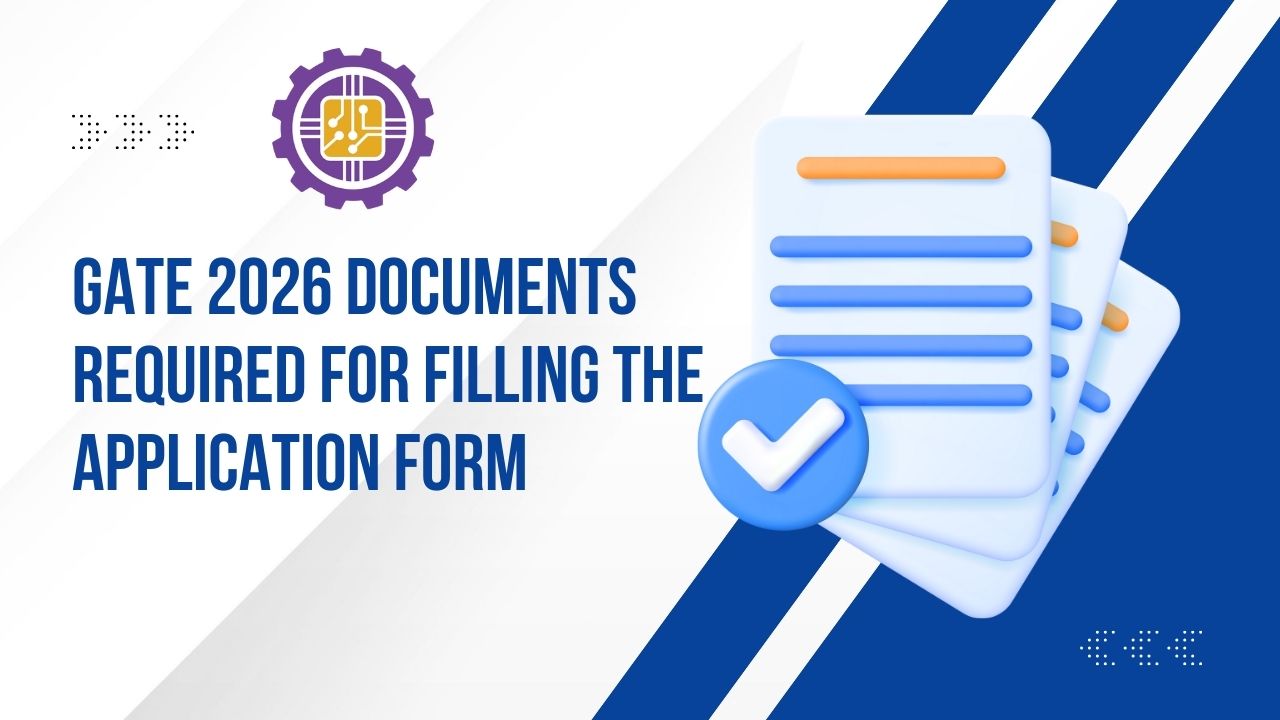 GATE 2026 Documents Required for Filling the Application Form - Check ...