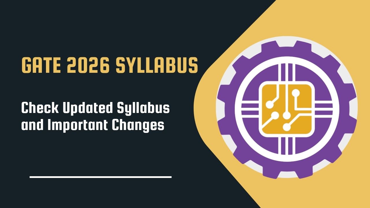 GATE 2026 Syllabus: Check Updated Syllabus and Important Changes ...