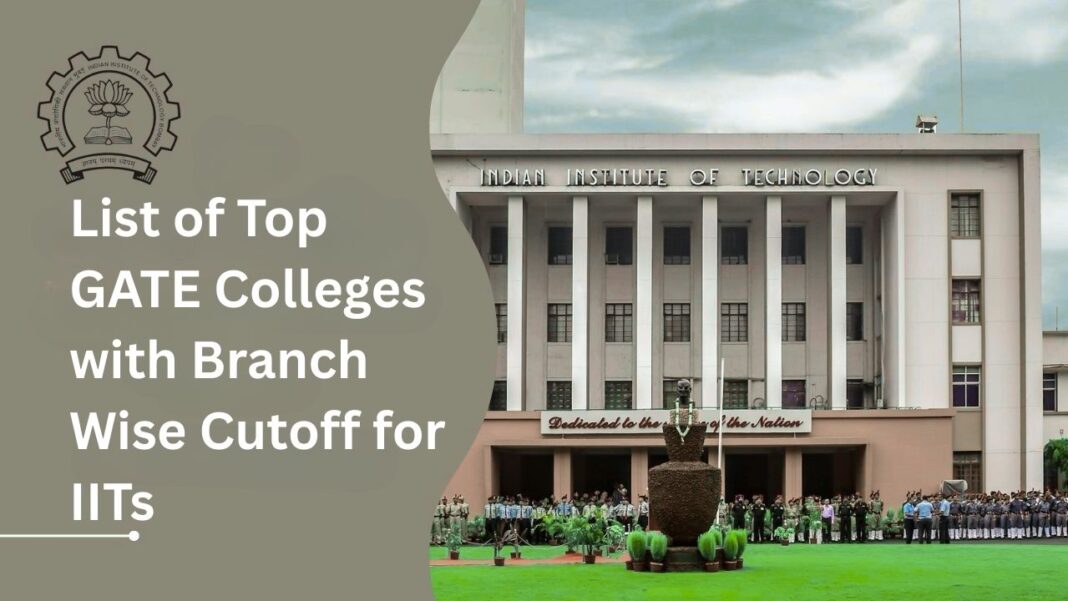 List of Top GATE Colleges with Branch Wise Cutoff for IITs - UseMyNotes