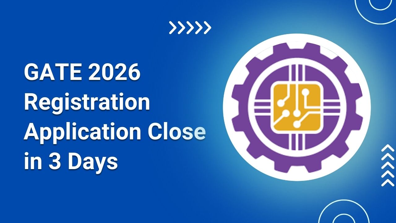 GATE 2026 Registration Application Closing Today, Apply at goaps.iitg.ac.in portal (WITHOUT LATE ...