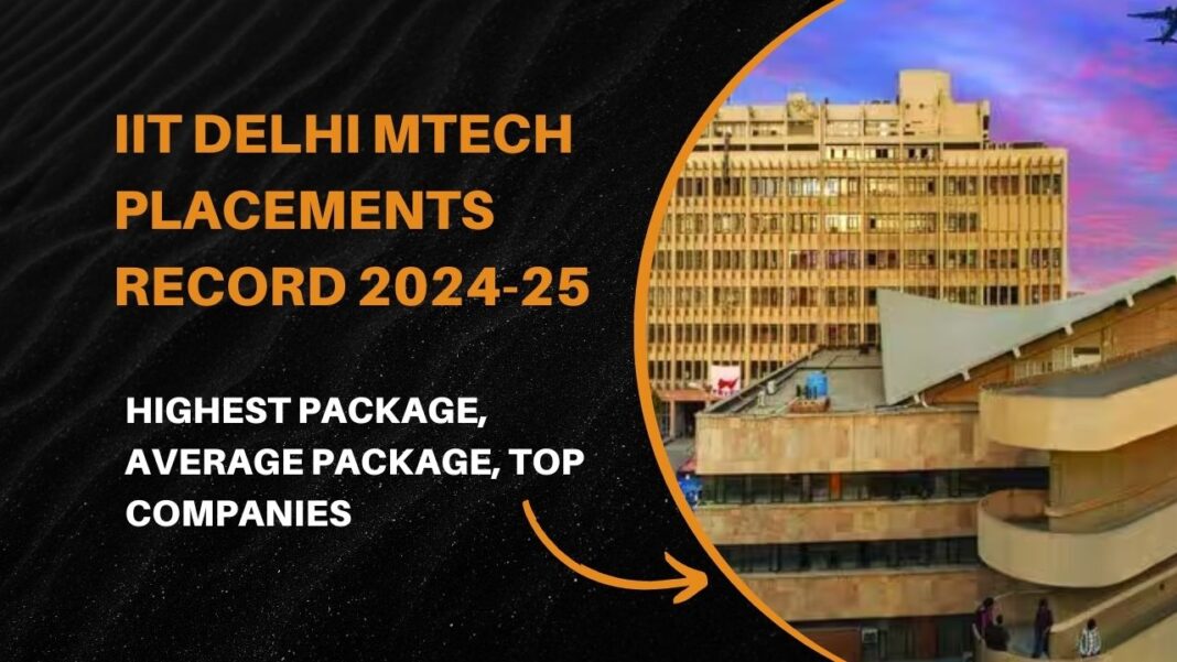 IIT Delhi MTech Placements Record 2024-25: Highest Package, Average Package, Top Companies ...