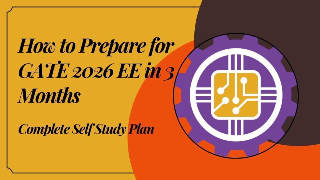 How to Prepare for GATE 2026 EE in 3 Months: Complete Self Study Plan ...