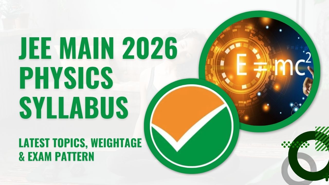 JEE Main 2026 Physics Syllabus: Latest Topics, Weightage & Exam Pattern ...