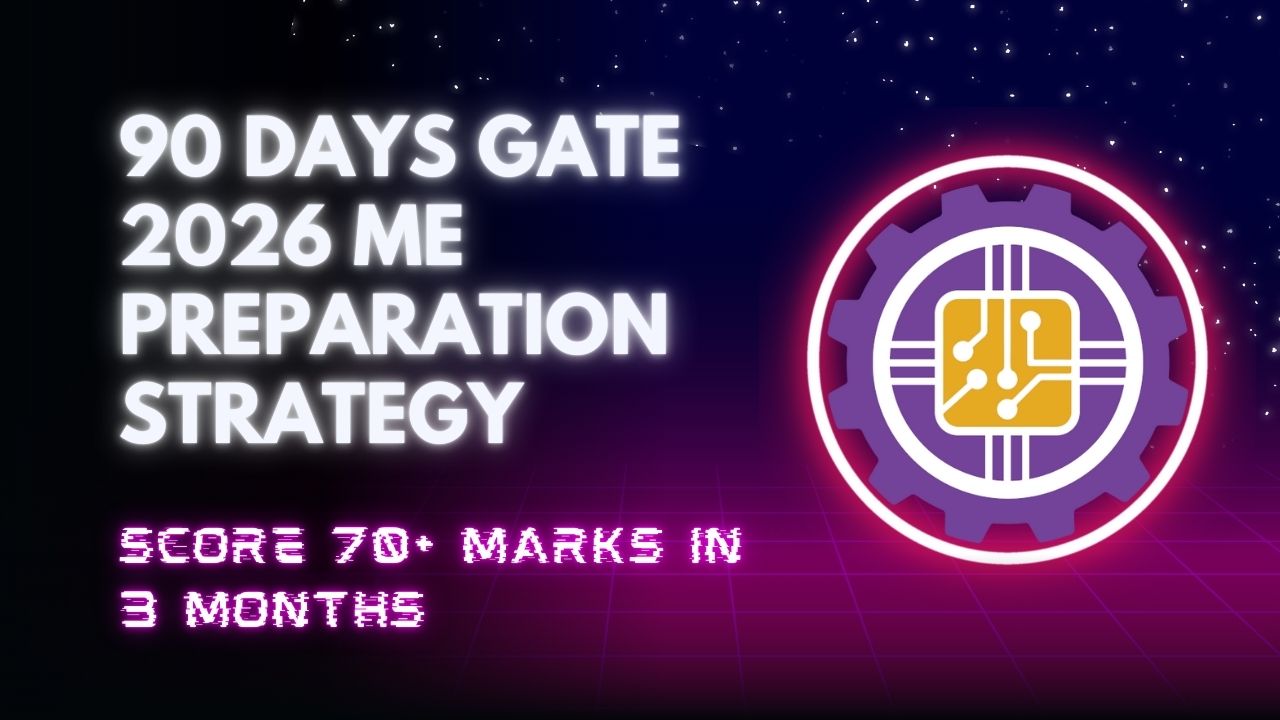 90 Days GATE 2026 ME Preparation Strategy: Score 70+ Marks in 3 Months ...