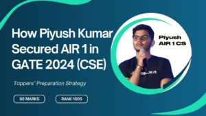 How Piyush Kumar Secured AIR 1 in GATE 2024 (CSE) – Toppers ...