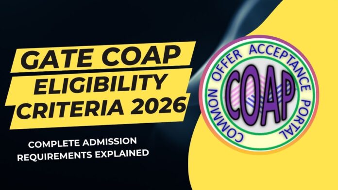 GATE COAP Eligibility Criteria 2026: Complete Admission Requirements ...